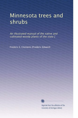 Minnesota trees and shrubs: An illustrated manual of the native and ...