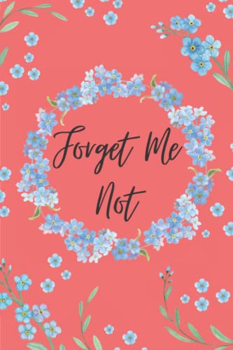 Forget me not -Notebook: Floral themed blank ruled notebook. 120 pages ...