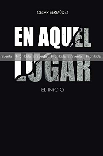 PRUEBA: En Aquel Lugar by Cesar Bermúdez | Goodreads