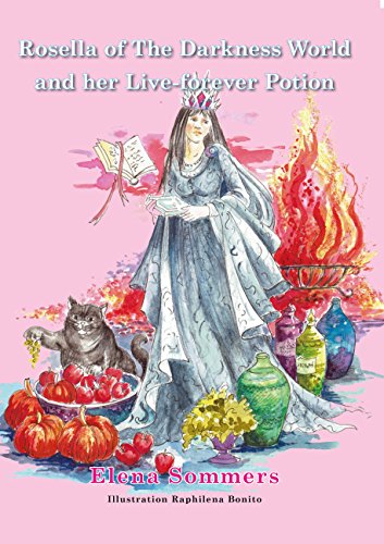 Rosella of Darkness World: and her live forever potion by Elena Sommers ...