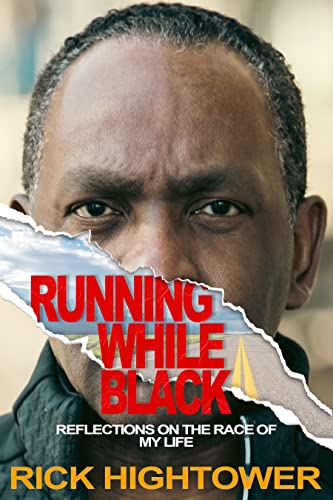 Running While Black: Reflections On The Race Of My Life by Rick Hightower | Goodreads
