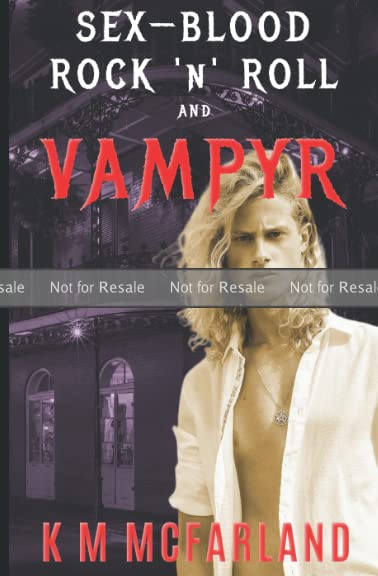 PROOF: Sex, Blood, Rock 'N' Roll, and Vampyr: A Vampire Rock Star Romance by K. M. McFarland ...