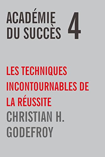 Académie du Succès 4: Les techniques incontournables de la réussite by ...