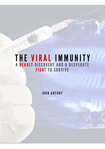 THE VIRAL IMMUNITY: A DEADLY DISCOVERY AND A DESPERATE FIGHT TO SURVIVE ...