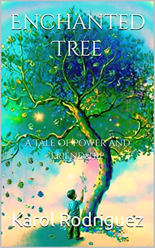 Enchanted Tree: A Tale of Power and Friendship by Karol Rodriguez ...