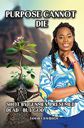 Purpose Cannot Die: Shot By Gunmen, Presumed Dead - But God by Tamara ...