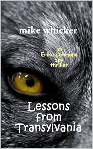 Lessons from Transylvania: an Erika Lehmann spy thriller by Mike ...