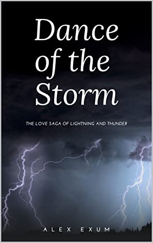 Dance of the Storm: The Love Saga of Lightning and Thunder by Alex Exum ...