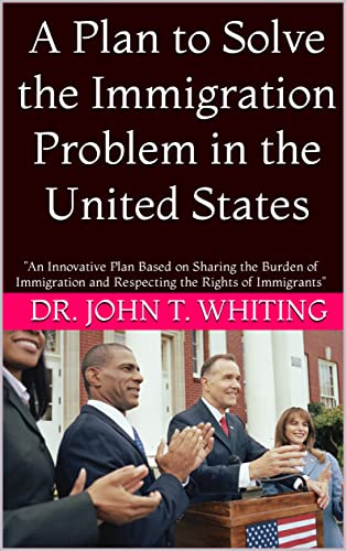 A Plan to Solve the Immigration Problem in the United States: "An ...