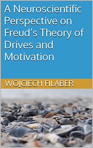 A Neuroscientific Perspective on Freud’s Theory of Drives and ...