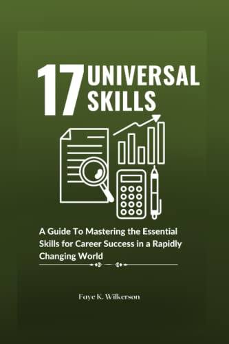 17 UNIVERSAL SKILLS: A Guide To Mastering the Essential Skills for ...