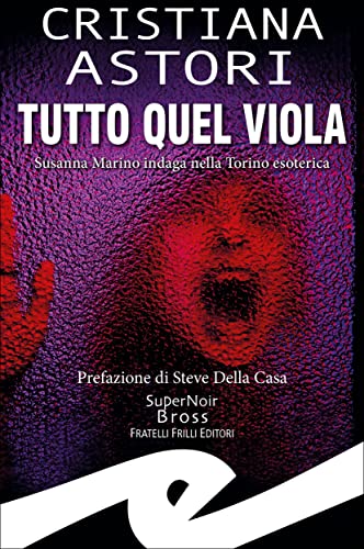 Tutto quel viola: Susanna Marino indaga nella Torino esoterica by Cristiana Astori | Goodreads