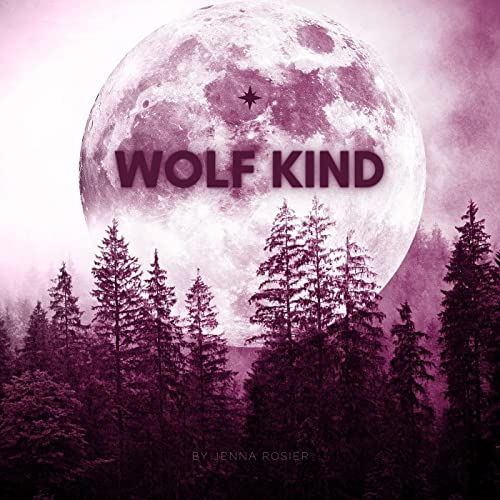 WOLF KIND: book 1 by Jenna Rosier | Goodreads