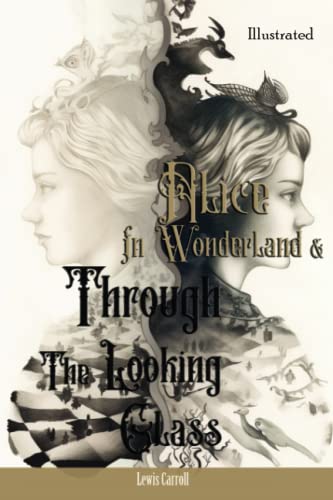 Alice in Wonderland & Through the Looking-Glass (Illustrated): The Classic Edition with Original ...