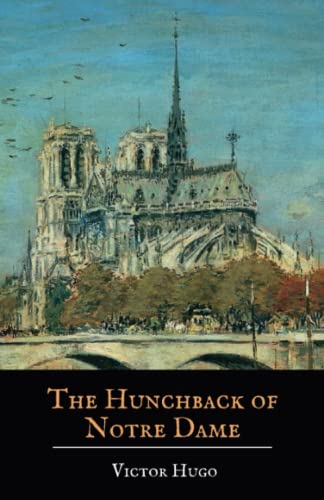 The Hunchback of Notre Dame: A Victor Hugo Classic Novel by Victor Hugo ...