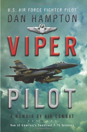 Viper Pilot: A Memoir of Air Combat by Dan Hampton | Goodreads