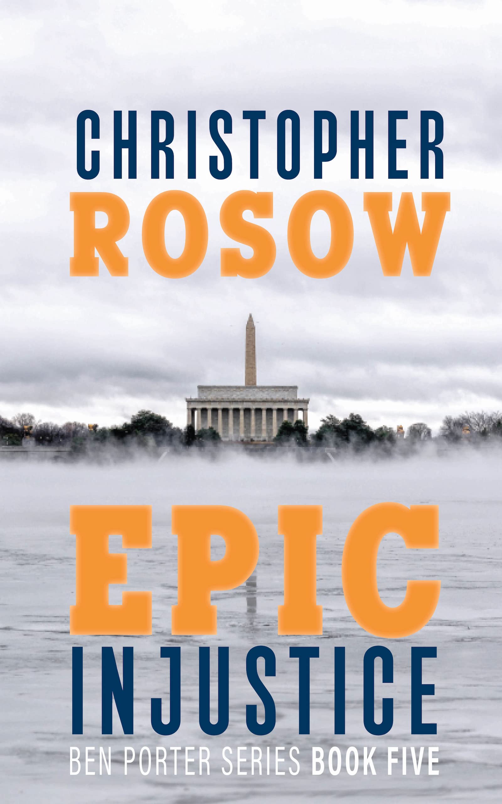 Epic Injustice: Ben Porter Series - Book Five by Christopher Rosow ...