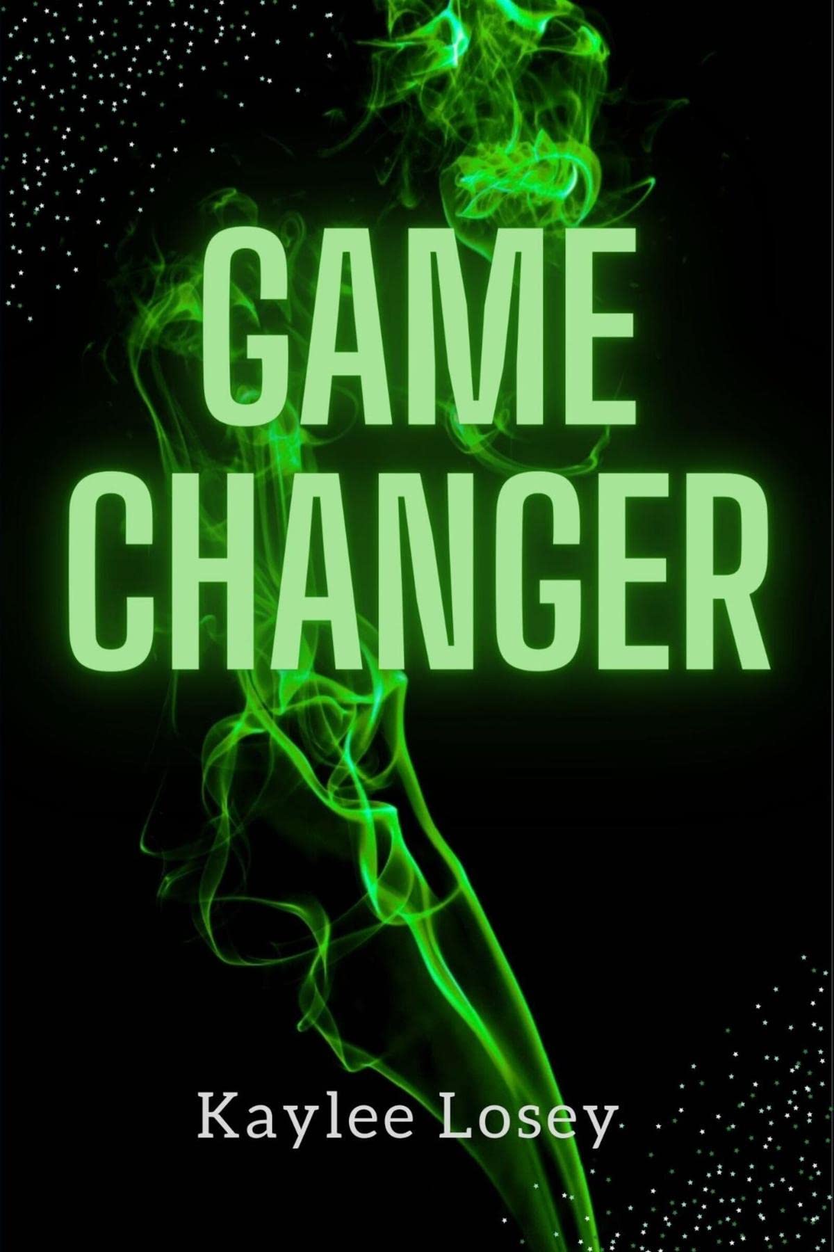 Game Changer by Kaylee Losey | Goodreads