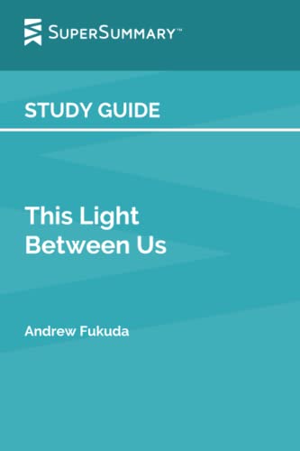 Study Guide: This Light Between Us by Andrew Fukuda by SuperSummary ...