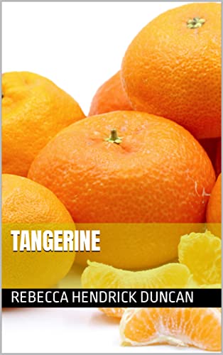 TANGERINE by Rebecca Hendrick Duncan | Goodreads