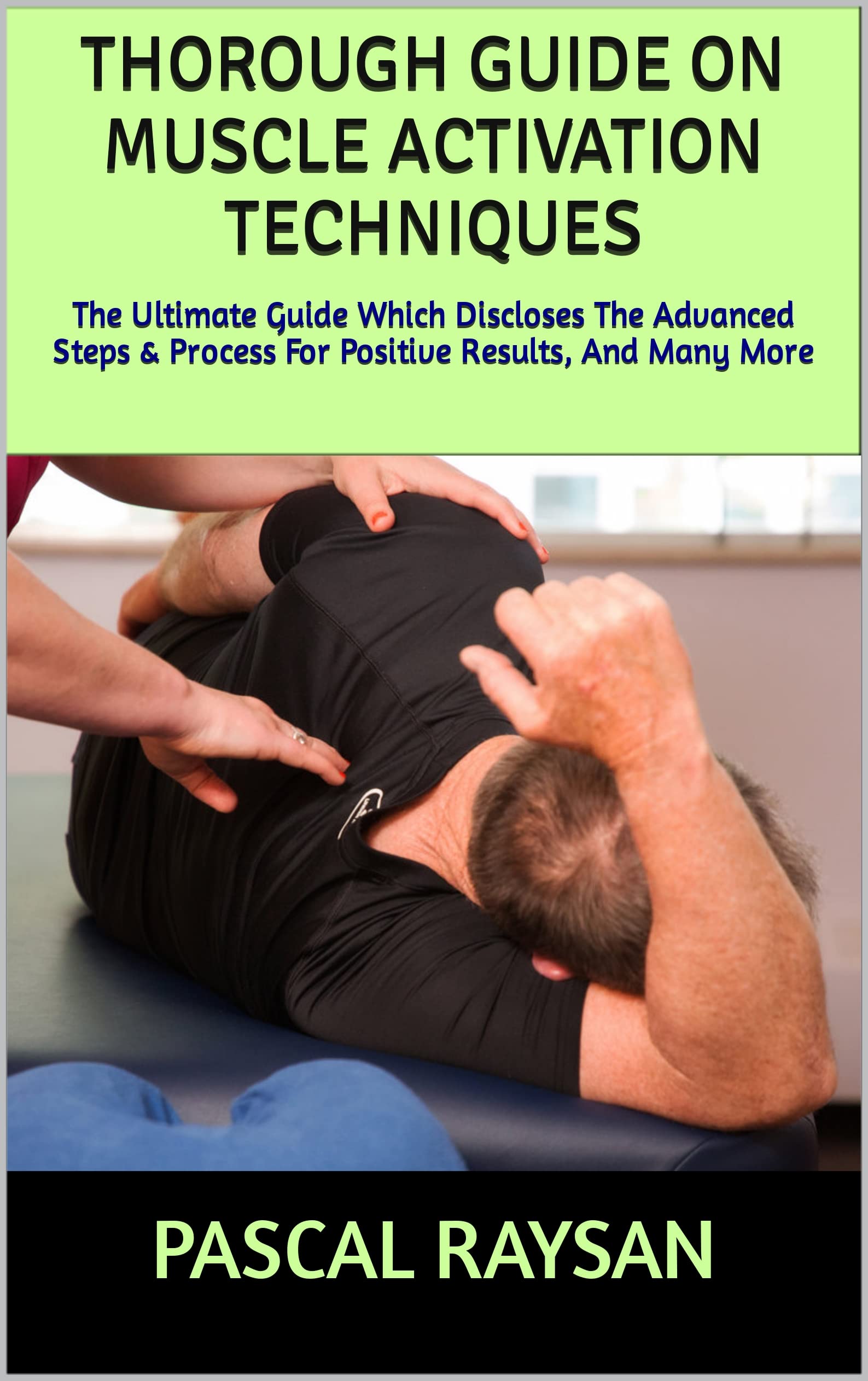 THOROUGH GUIDE ON MUSCLE ACTIVATION TECHNIQUES: The Ultimate Guide ...