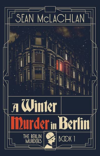 A Winter Murder in Berlin: A Weimar Era Murder Mystery by Sean ...