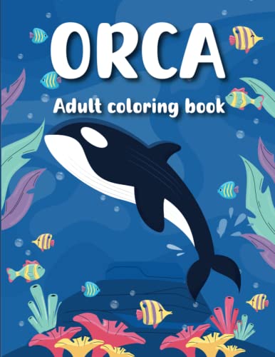 Orca Adult Coloring Book: Orca Patterns for Stress Relief and ...