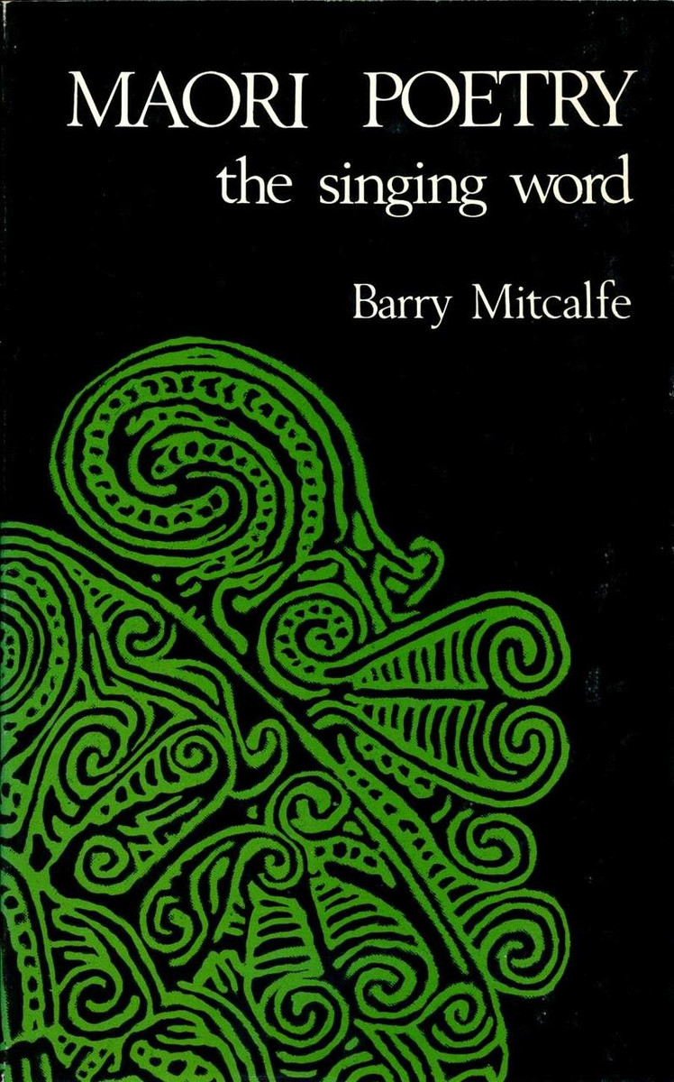 Maori poetry: The singing word by Barry Mitcalfe | Goodreads