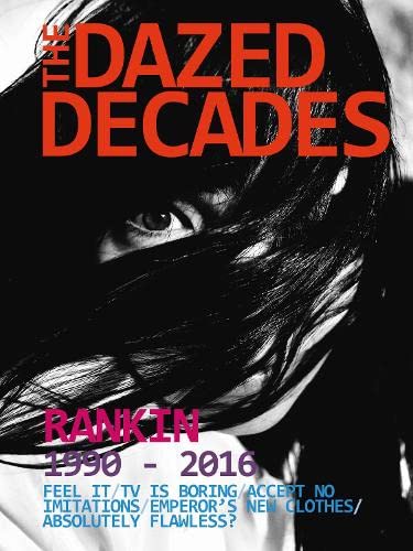 The Dazed Decades: Rankin 1990-2016 by Rankin | Goodreads