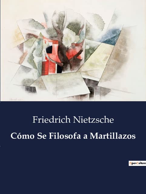 Cómo Se Filosofa a Martillazos by Friedrich Nietzsche | Goodreads