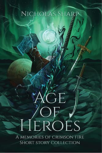 Age of Heroes: A Crimson Fire Short Story Collection by Nicholas Sharp ...