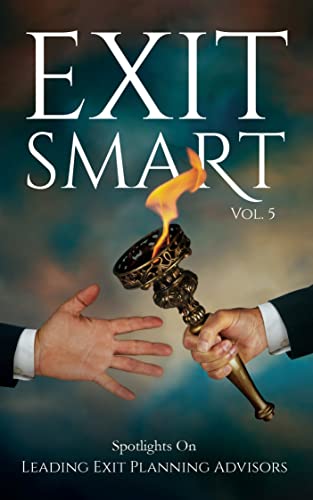 Exit Smart Vol. 5: Spotlights on Leading Exit Planning Advisors by ...