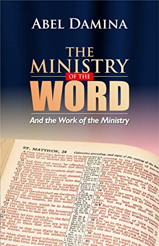 THE MINISTRY OF THE WORD: AND THE WORK OF MINISTRY by Abel Damina ...