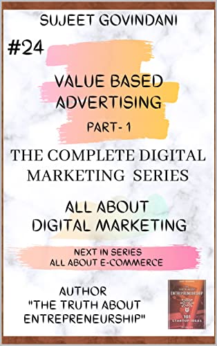 Value Based Advertising Part 1 by Sujeet Govindani | Goodreads