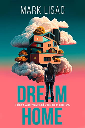 Dream Home by Mark Lisac | Goodreads