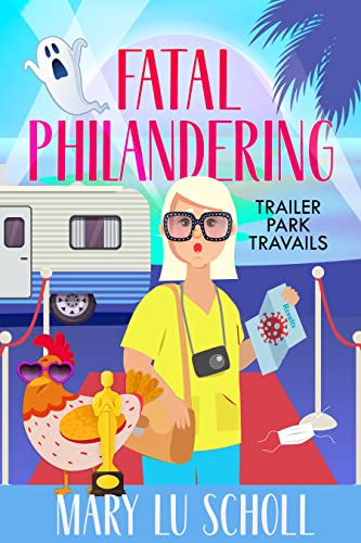 FATAL PHILANDERING: Trailer Park Travails Book 9 by Mary Lu Scholl | Goodreads