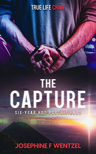 The Capture: The riveting account of capturing my daughter's murderer ...