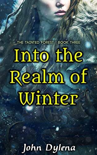 The Tainted Forest: Into the Realm of Winter by John Dylena | Goodreads