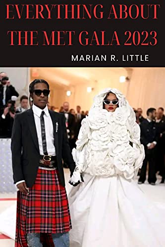 Everything About The Met gala 2023: The untold Truth and inside story ...