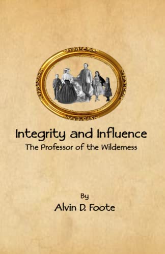 Integrity and Influence: The Professor of the Wilderness by Alvin D ...