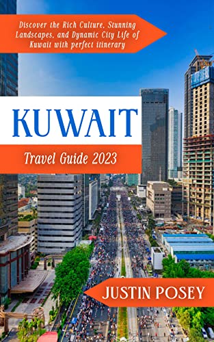 Kuwait Travel Guide 2023: Discover the Rich Culture, Stunning ...