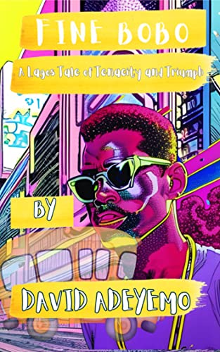 FINE BOBO: A Lagos Tale of Tenacity and Triumph by David Adeyemo | Goodreads