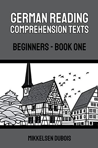 German Reading Comprehension Texts: Beginners - Book One by Mikkelsen ...