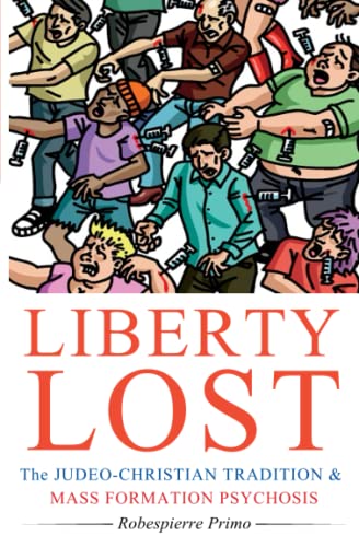 Liberty Lost: Mass Formation Psychosis and the Judeo-Christian ...