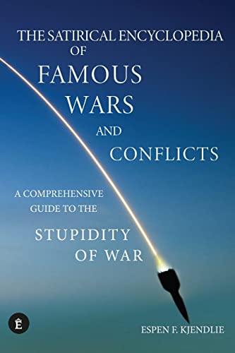 The Satirical Encyclopedia of Famous Wars and Conflicts: A ...
