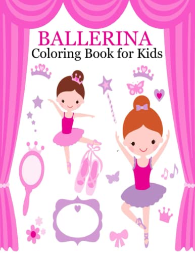 Ballerina Coloring Book For Kids: Your Child's Passion for Dance with ...