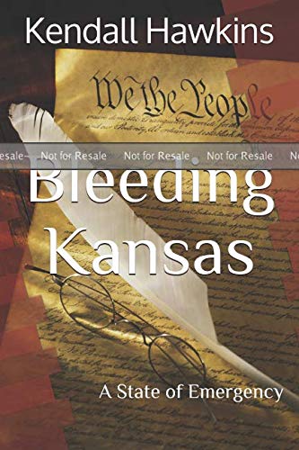 PROOF: Bleeding Kansas: A State of Emergency by Kendall Hawkins | Goodreads