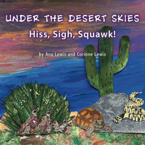 Under the Desert Skies: Hiss, Sigh, Squawk! by Ana Lewis | Goodreads