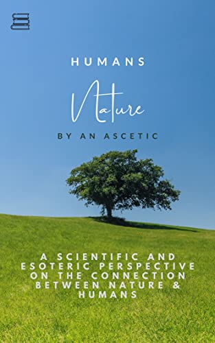 Humans & Nature.: A Scientific & Esoteric Perspective on the Connection ...