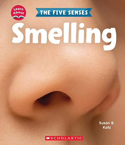 Smelling (Learn About: The Five Senses) by Susan B. Katz | Goodreads